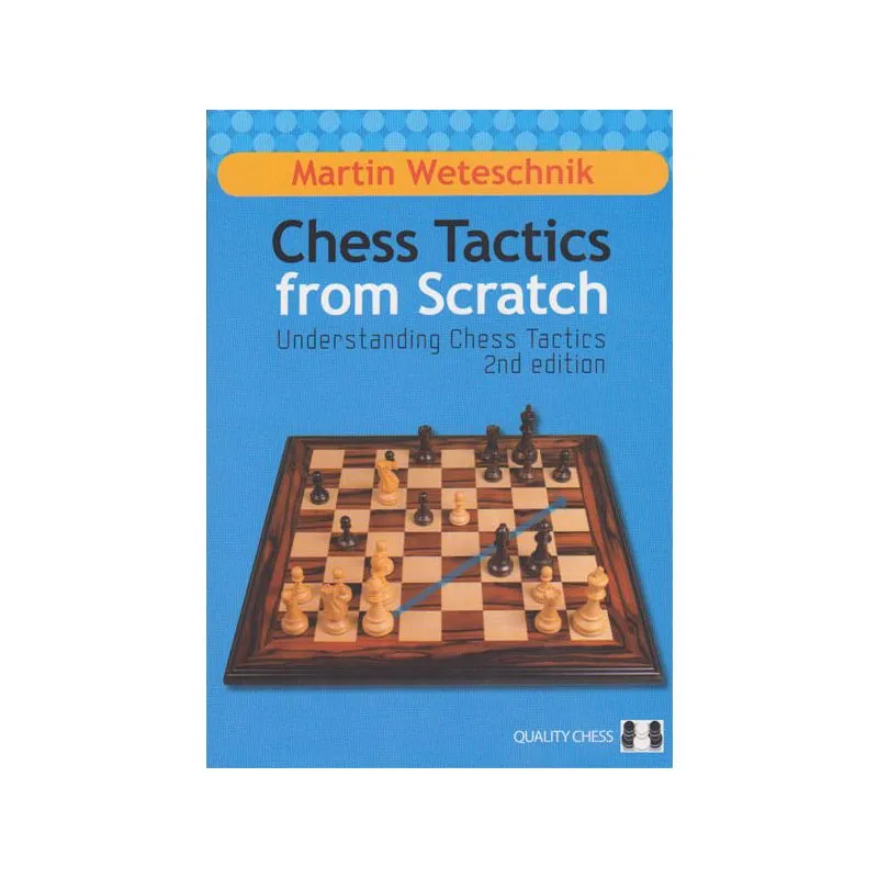Chess Tactics From Scratch 2ND EDITION chess-tactics-from-scratch-2nd-edition