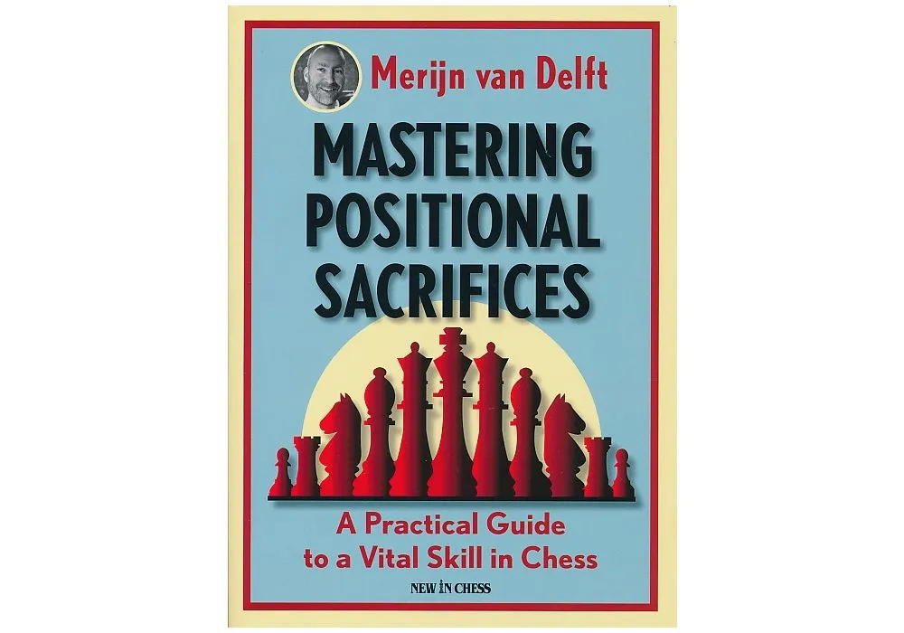 Mastering Positional Sacrifices Mastering Positional Sacrifices